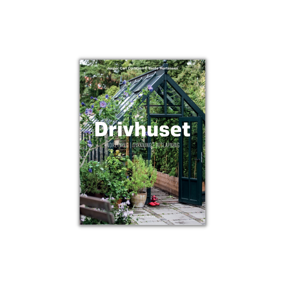 Drivhuset - Indretning, dyrkning og afslapning